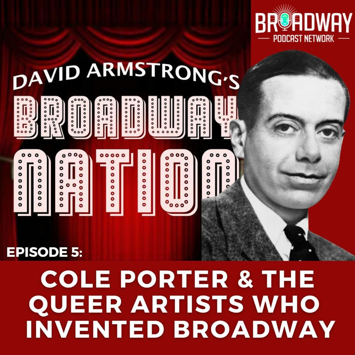 Ep 5: Cole Porter & The Queers Who Invented Broadway | BROADWAY NATION