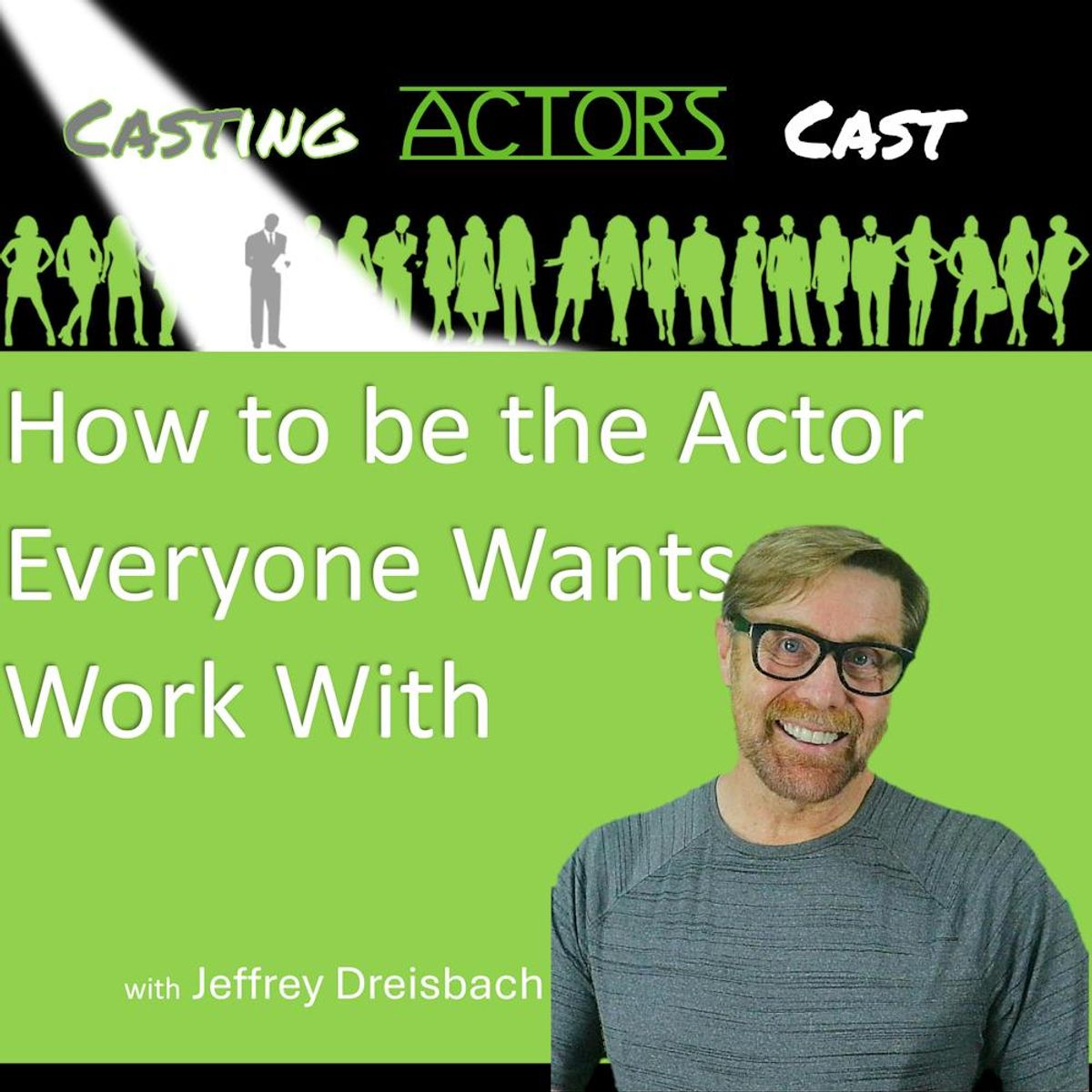 How to be the Actor Everyone Wants to Work With | Casting Actors Cast