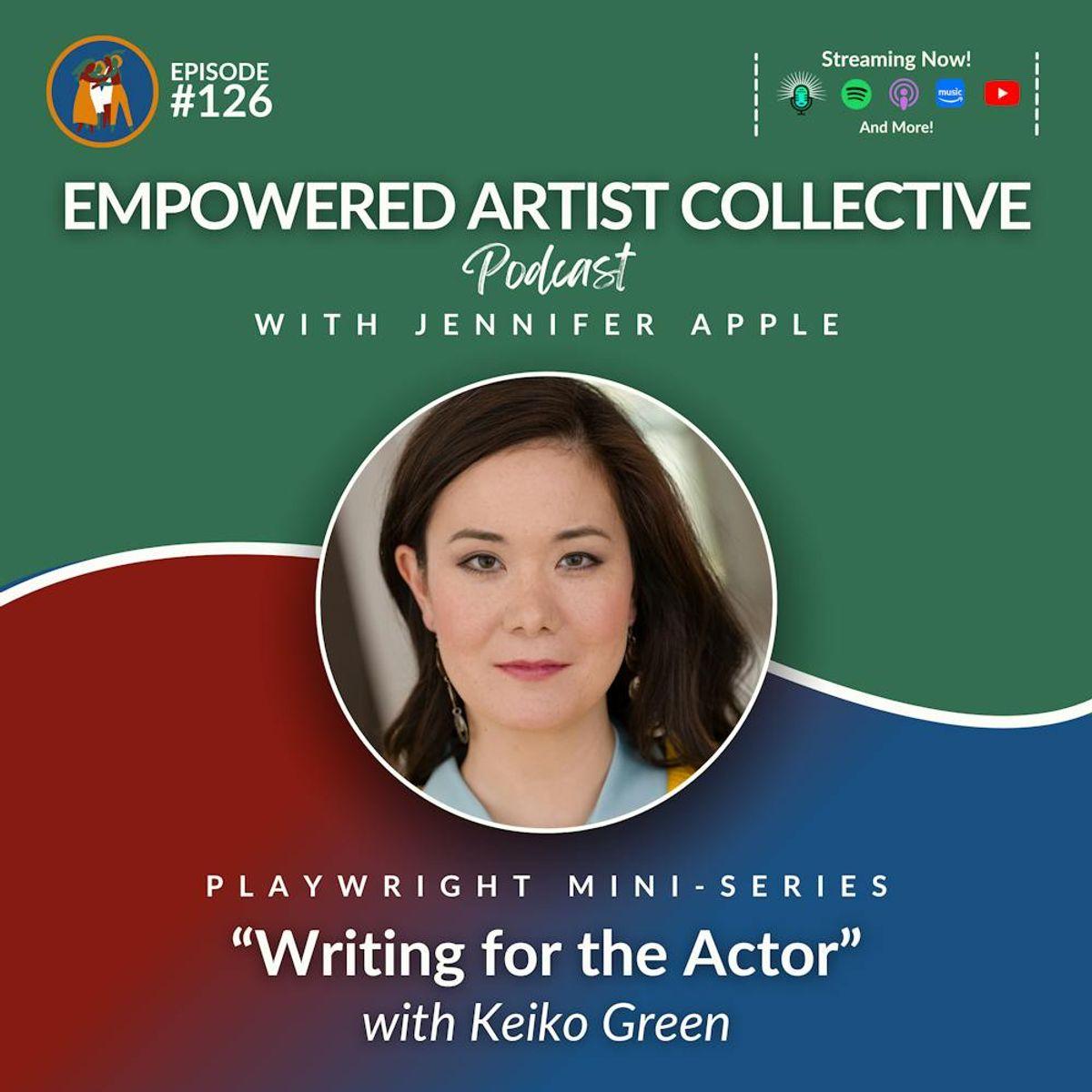 126. Playwright Mini-Series: Writing for the Actor with Keiko Green | Empowered Artist ...