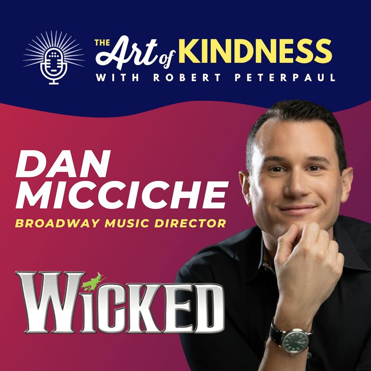 Wicked's Broadway Music Director Dan Micciche 'Conducts' with Kindness ...
