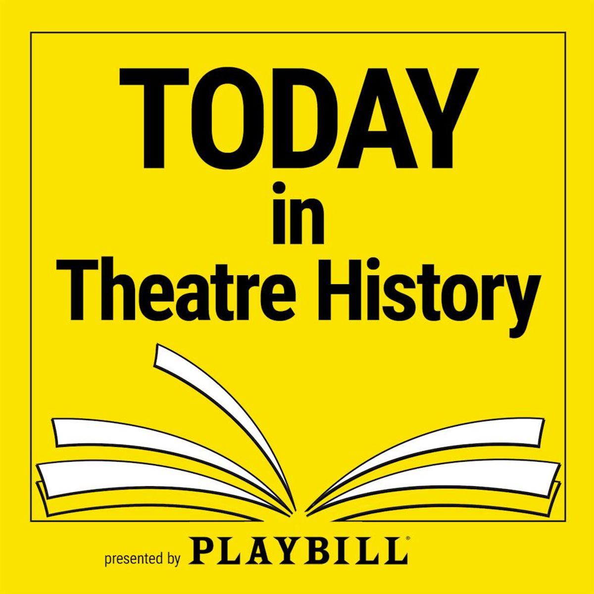 Today in Theatre History, presented by Playbill | Broadway Podcast Network