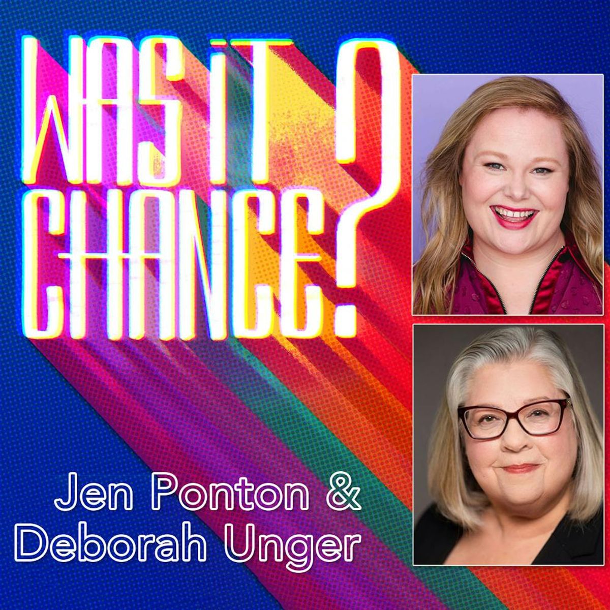 #83 - Jen Ponton & Deborah Unger: Maiden Mother Crone | Was It Chance?