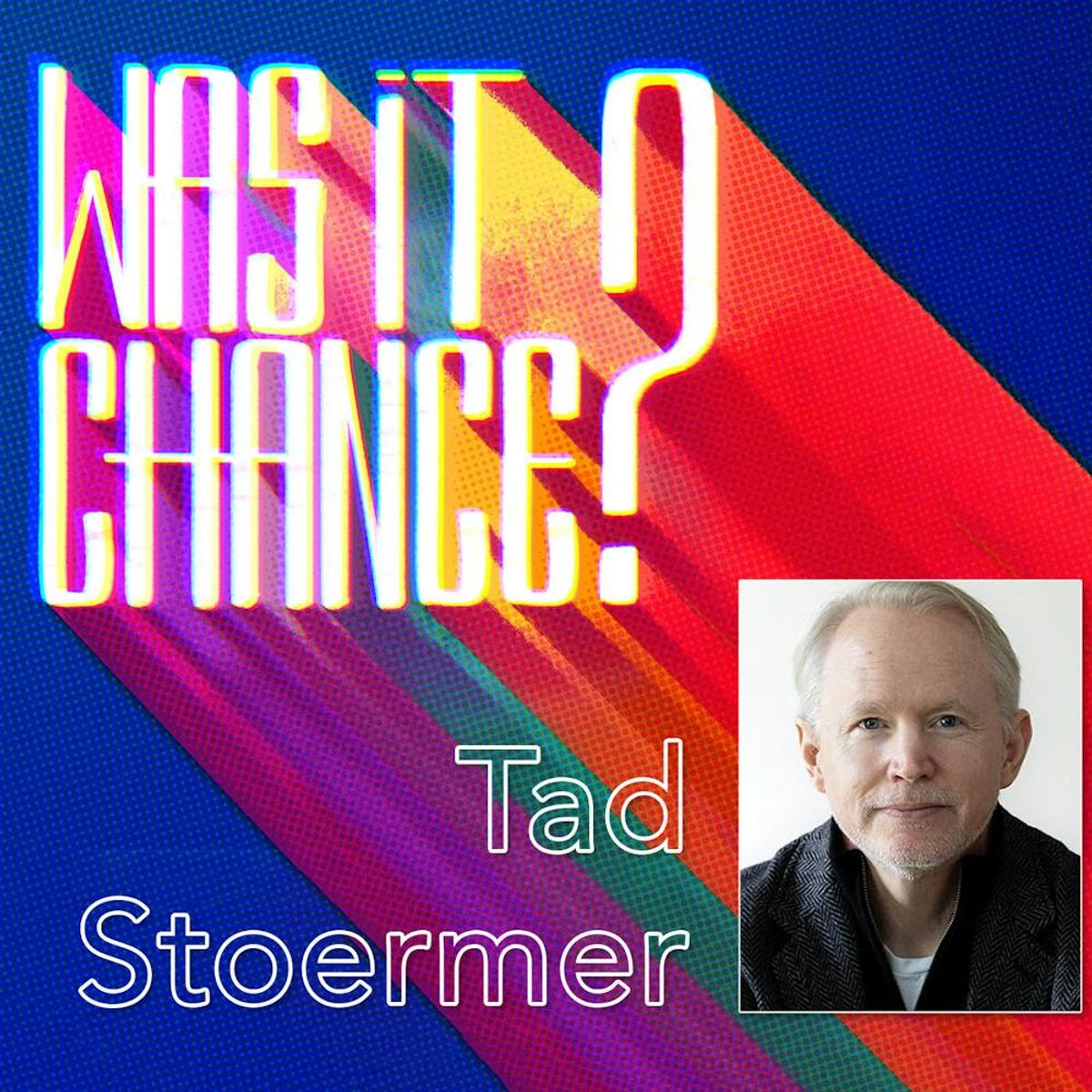 #95 - Tad Stoermer: The Founding Fathers Were Not Your Heroes | Was It Chance?